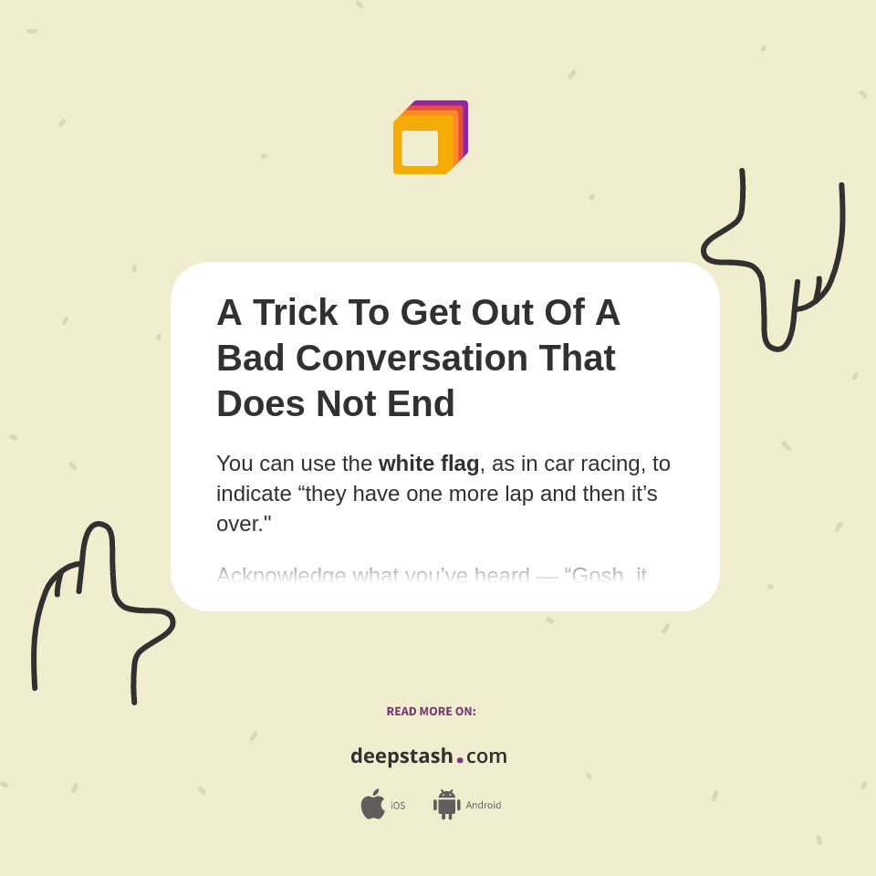 A Trick To Get Out Of A Bad Conversation That Does Not End - Deepstash