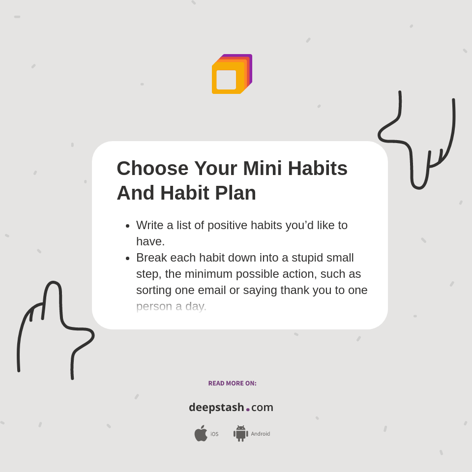 Choose Your Mini Habits And Habit Plan - Deepstash
