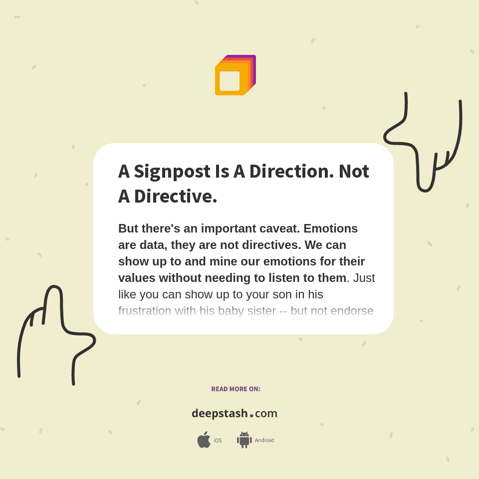 A Signpost Is A Direction. Not A Directive. - Deepstash