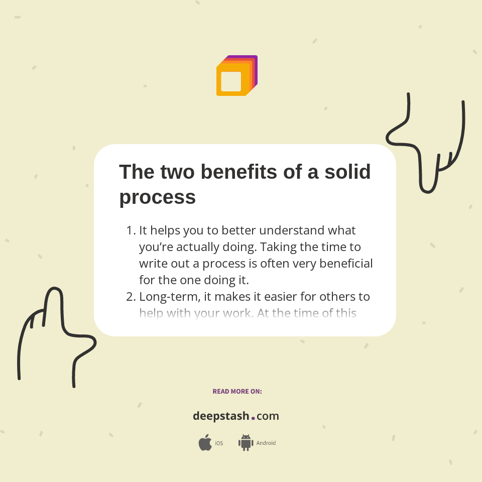 The two benefits of a solid process - Deepstash