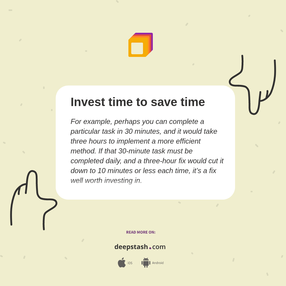 Invest time to save time - Deepstash
