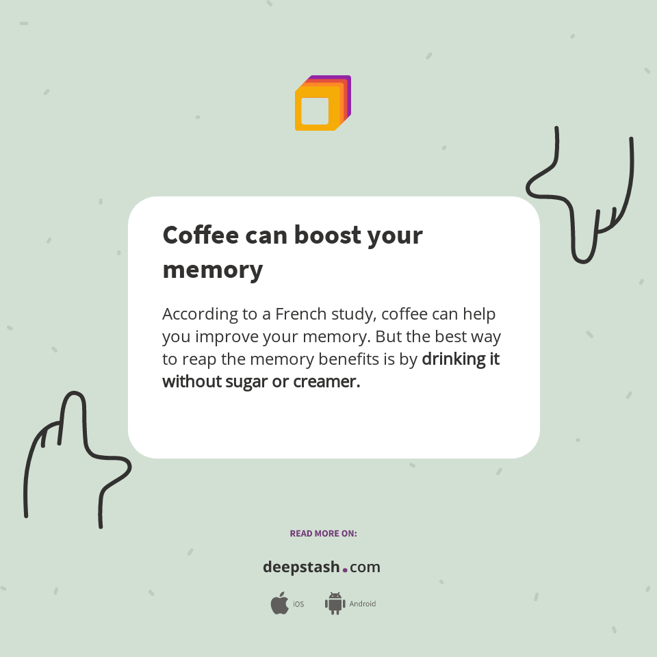 Coffee can boost your memory - Deepstash
