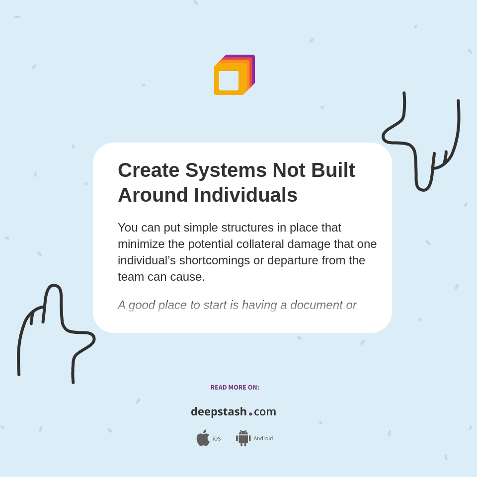 Create Systems Not Built Around Individuals - Deepstash