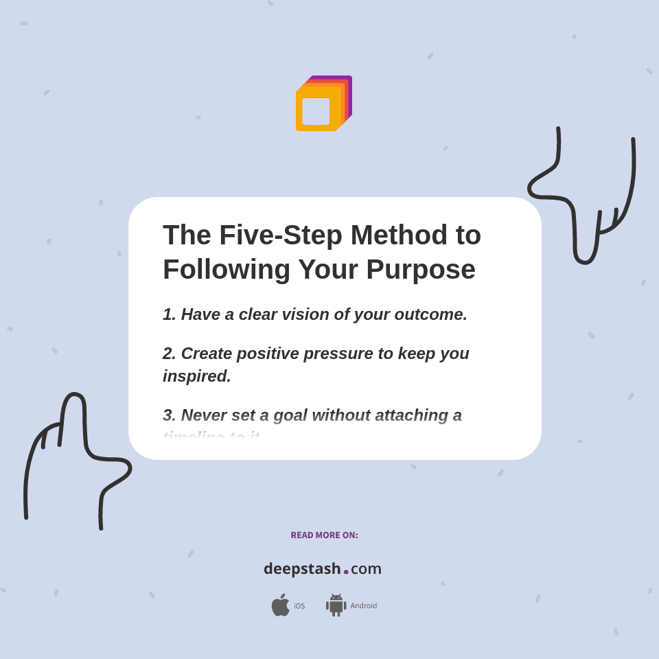 The Five-Step Method to Following Your Purpose - Deepstash