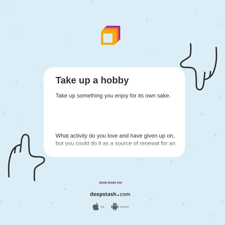 Take up a hobby - Deepstash