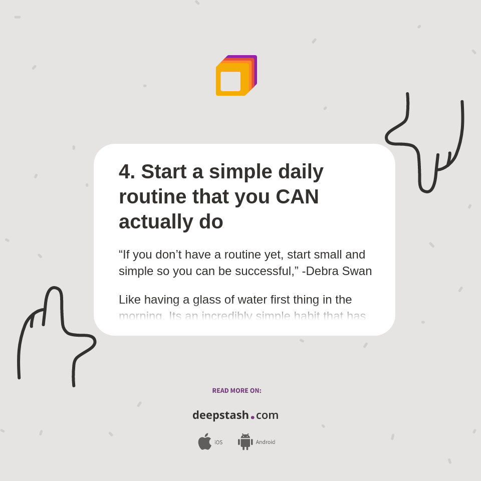 4. Start a simple daily routine that you CAN actually do - Deepstash