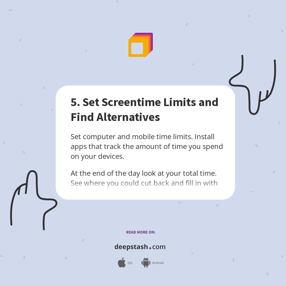 5. Set Screentime Limits and Find Alternatives - Deepstash