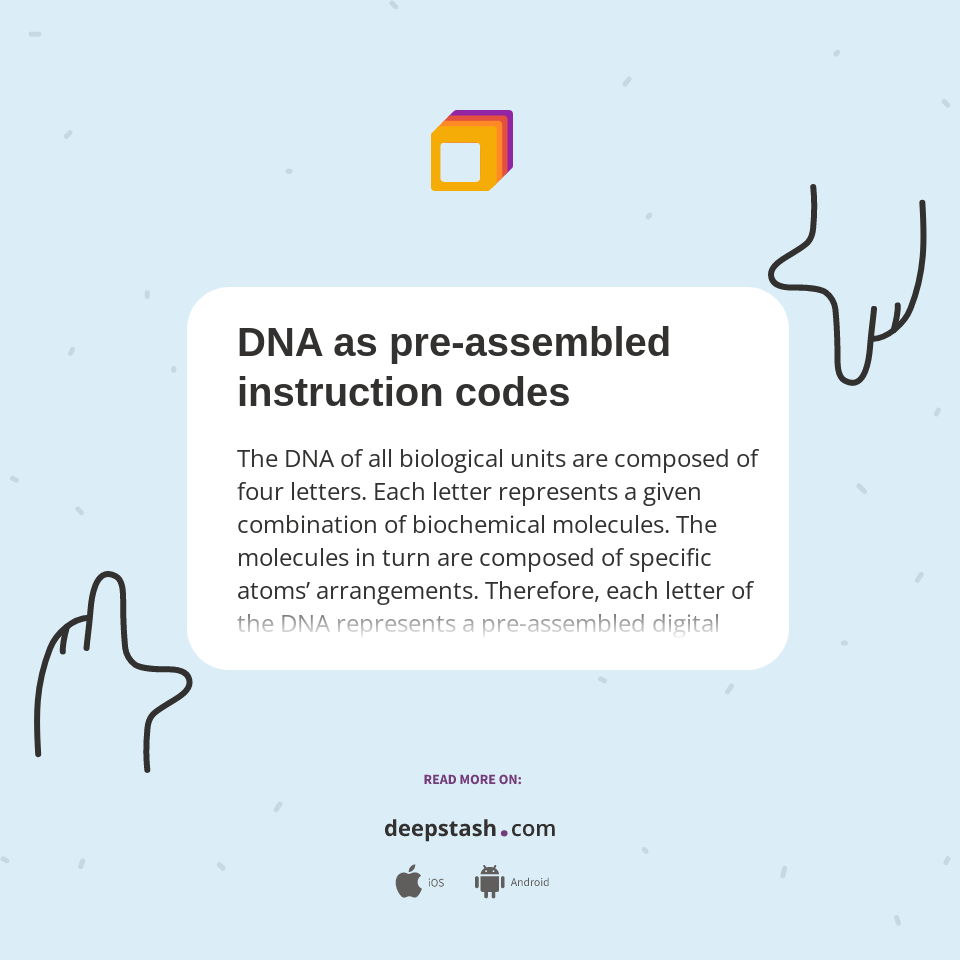DNA as pre-assembled instruction codes - Deepstash