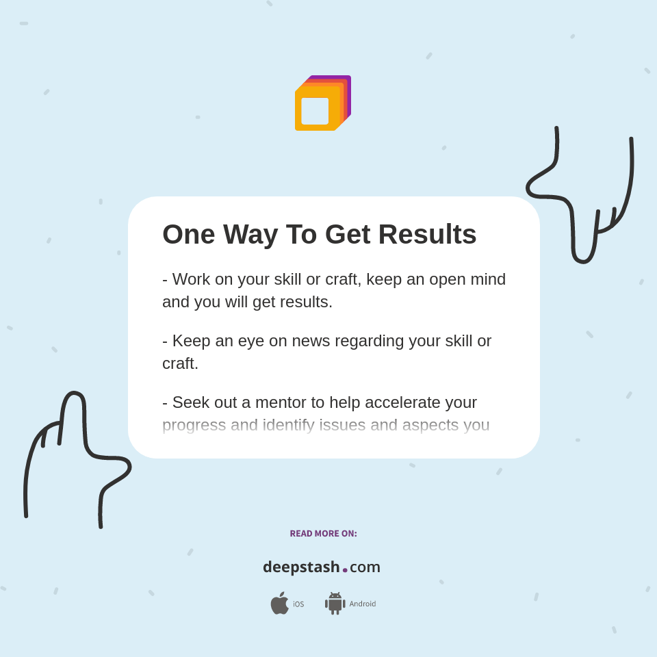 One Way To Get Results - Deepstash