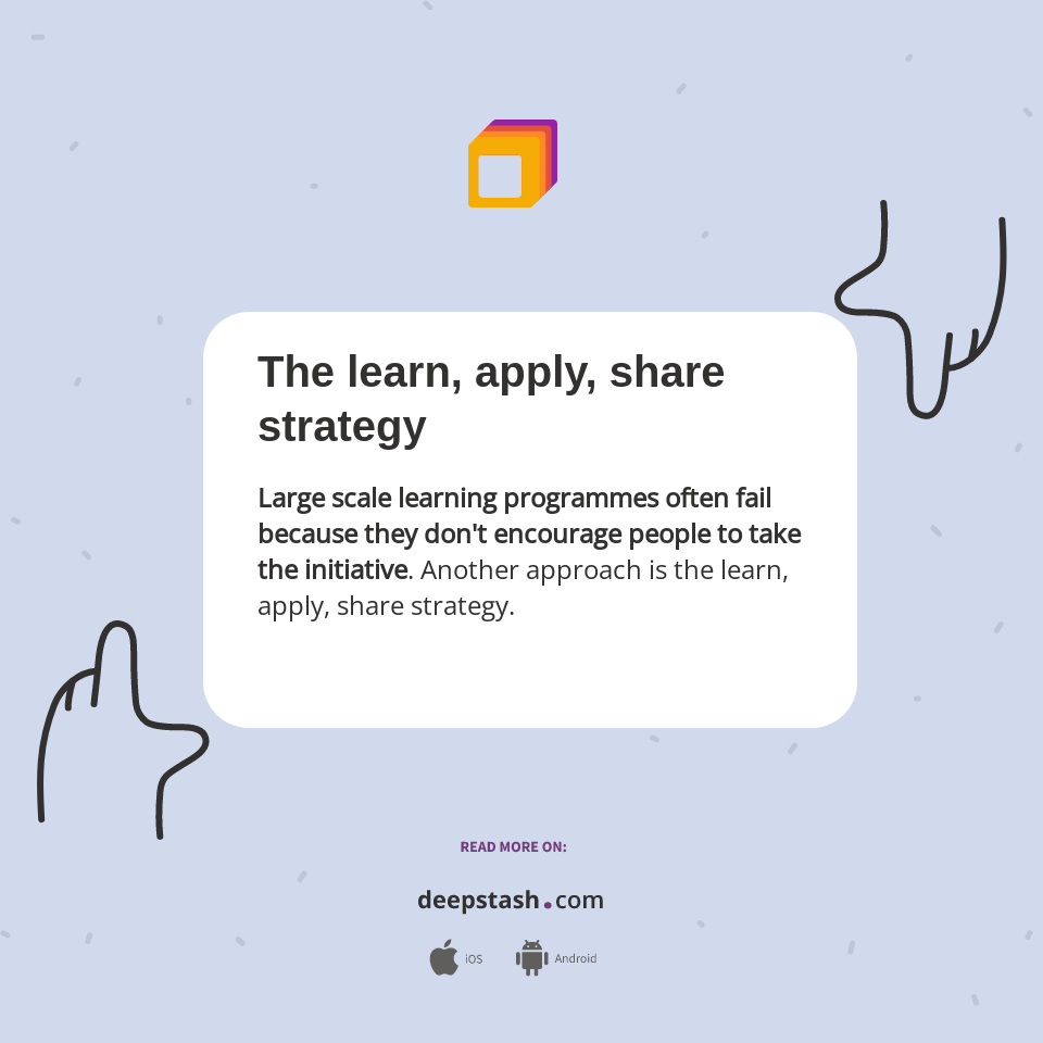 The learn, apply, share strategy - Deepstash