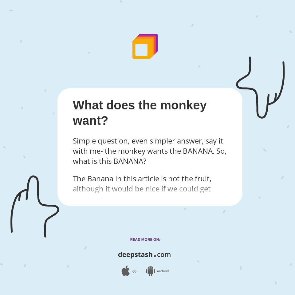 What does the monkey want? - Deepstash