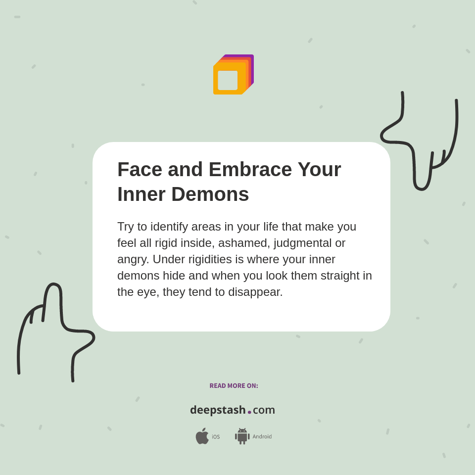 Face and Embrace Your Inner Demons - Deepstash