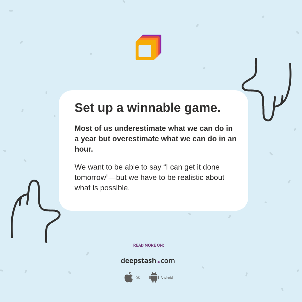 Set up a winnable game. - Deepstash