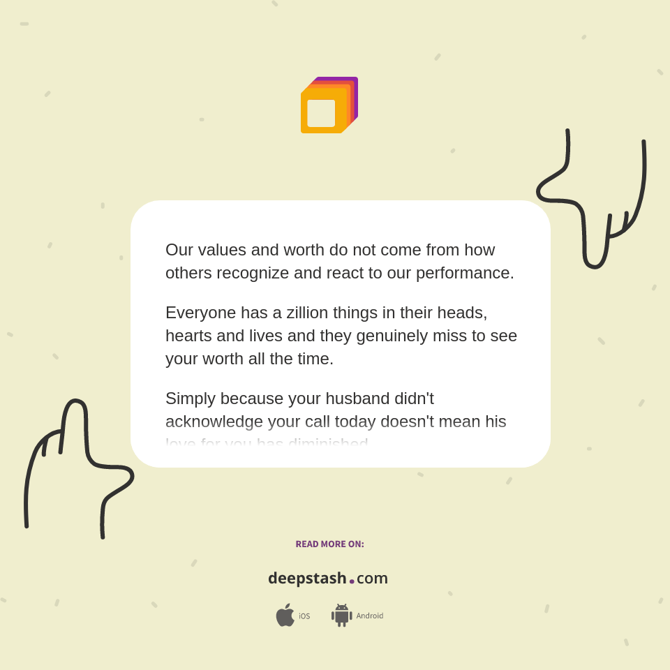 Our values and worth do not come from how... - Deepstash