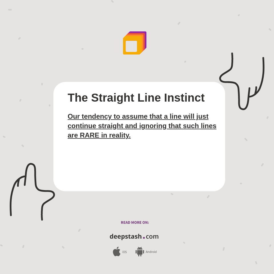 The Straight Line Instinct - Deepstash