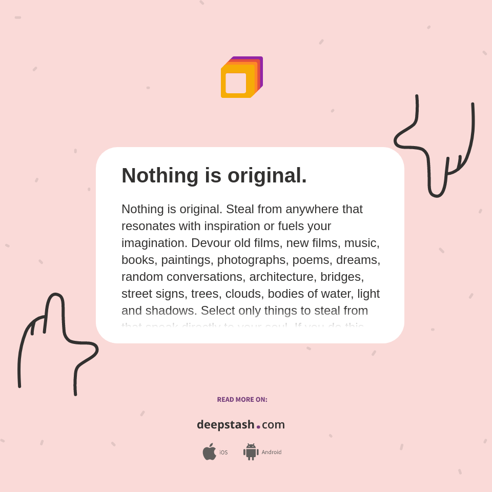 Nothing is original. - Deepstash