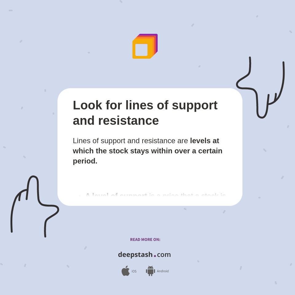 Look for lines of support and resistance - Deepstash