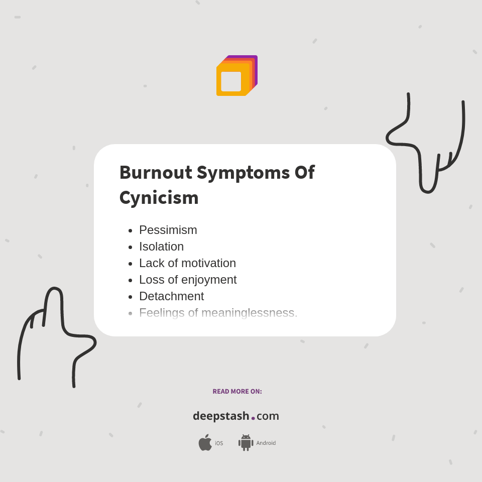 Burnout Symptoms Of Cynicism - Deepstash