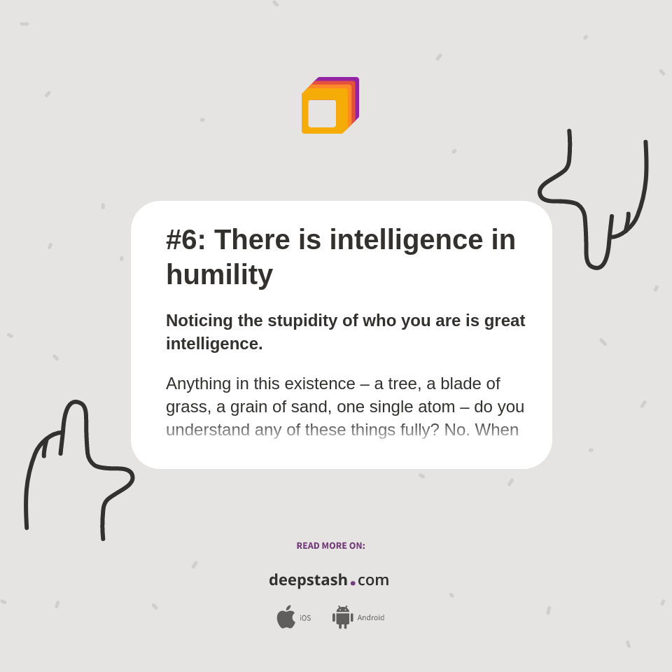 #6: There is intelligence in humility - Deepstash