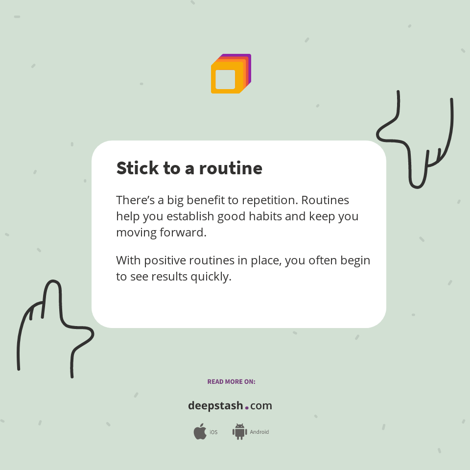 Stick to a routine - Deepstash
