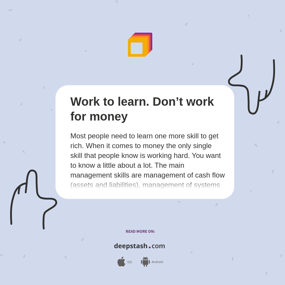 Work to learn. Don’t work for money - Deepstash