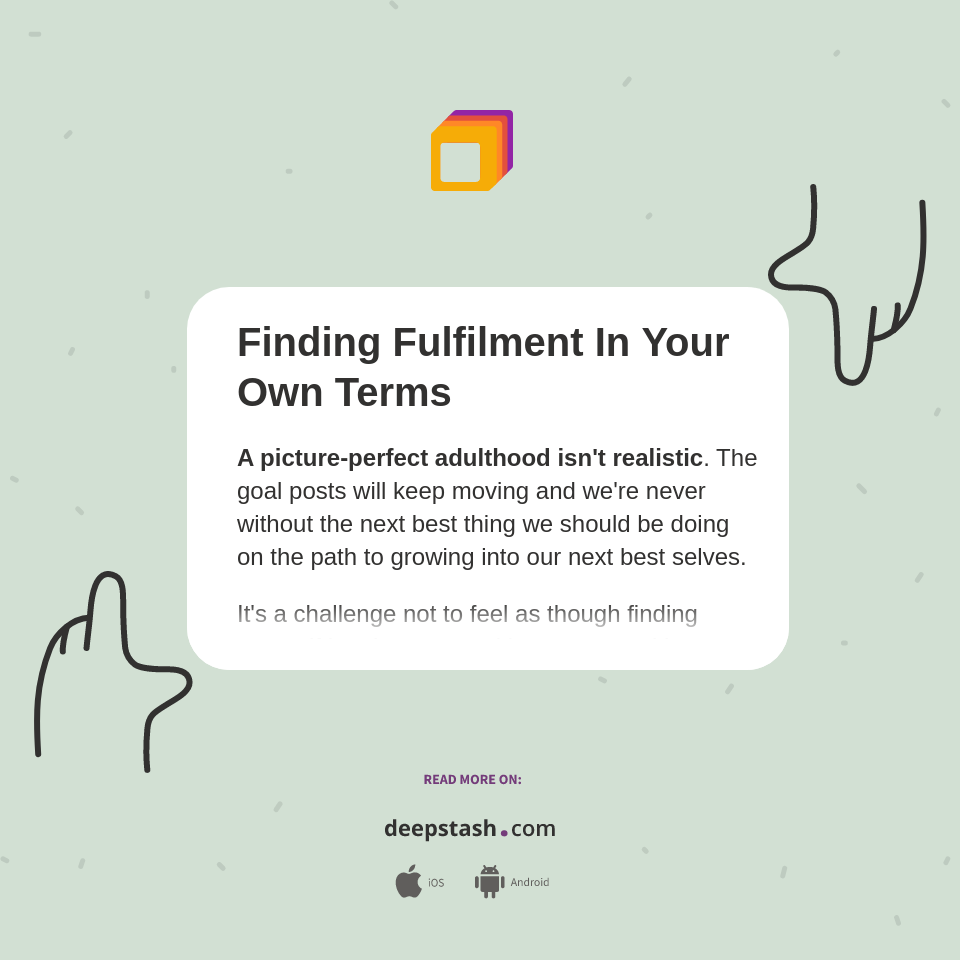 Finding Fulfilment In Your Own Terms - Deepstash