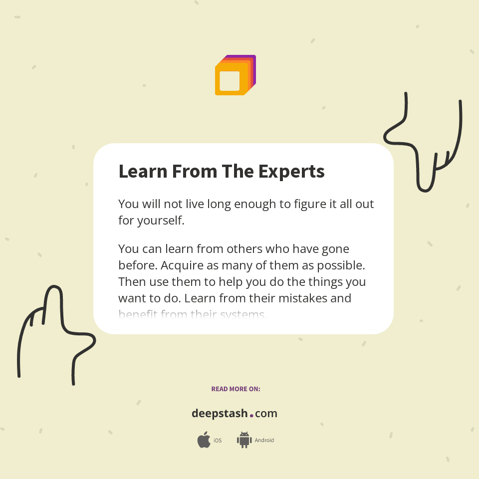 Learn From The Experts - Deepstash