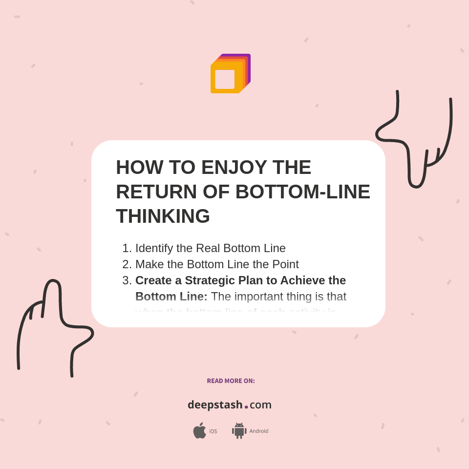 HOW TO ENJOY THE RETURN OF BOTTOM-LINE THINKING - Deepstash