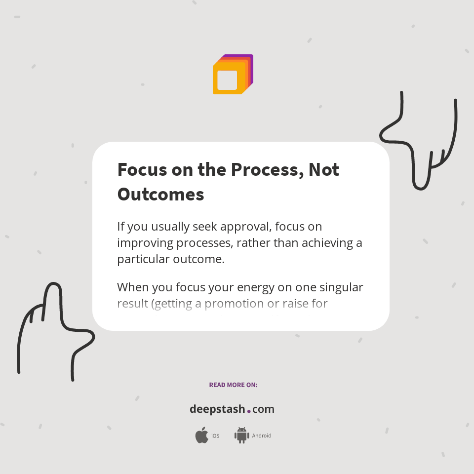 Focus on the Process, Not Outcomes - Deepstash