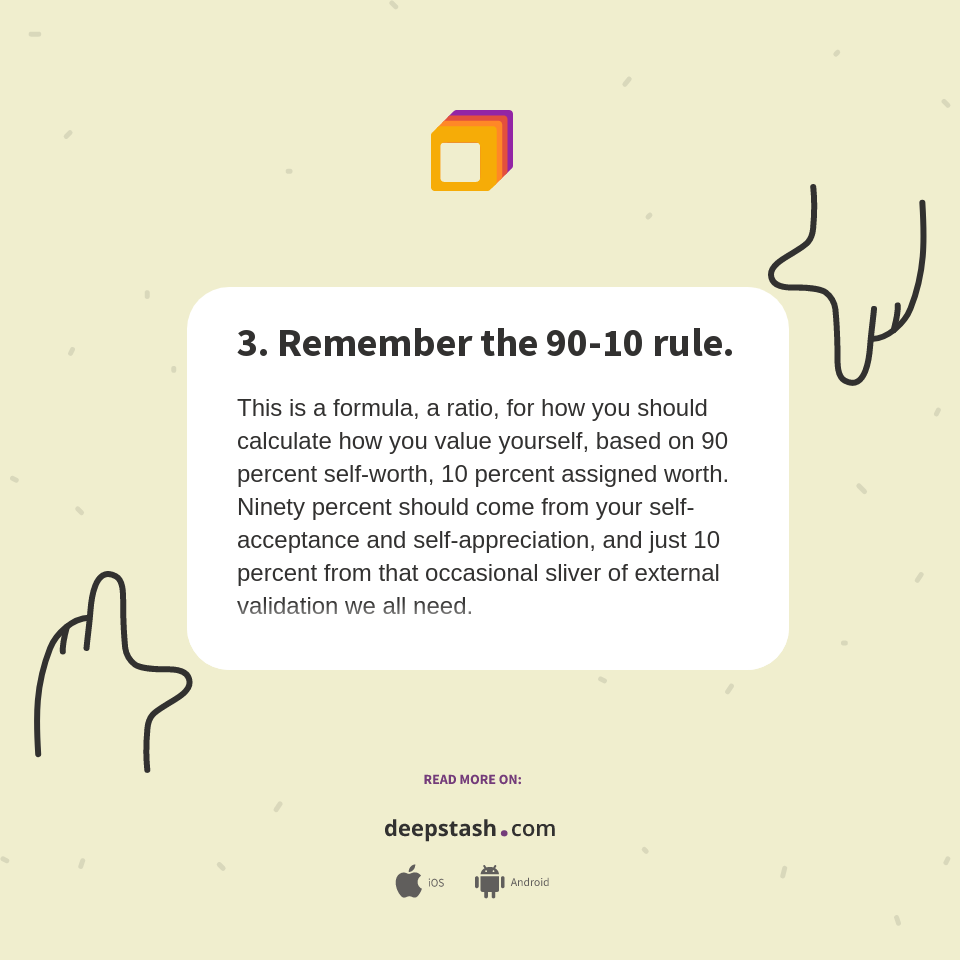 3. Remember the 90-10 rule. - Deepstash