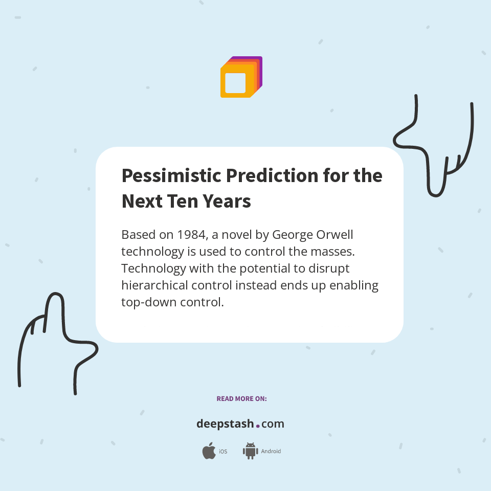 Pessimistic Prediction for the Next Ten Years - Deepstash