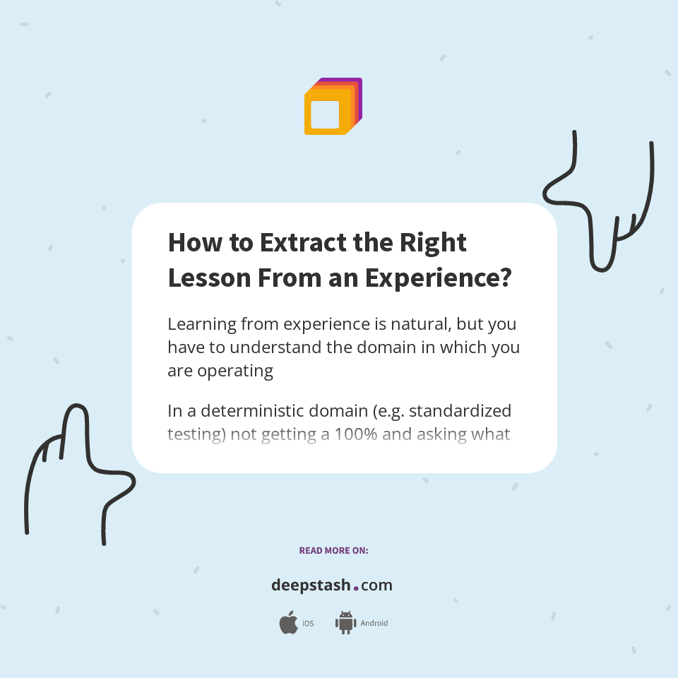 How to Extract the Right Lesson From an Experience? - Deepstash