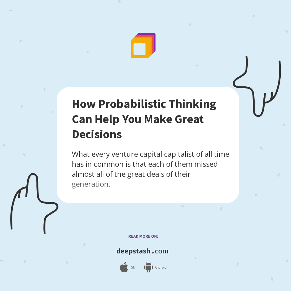 How Probabilistic Thinking Can Help You Make Great Decisions - Deepstash