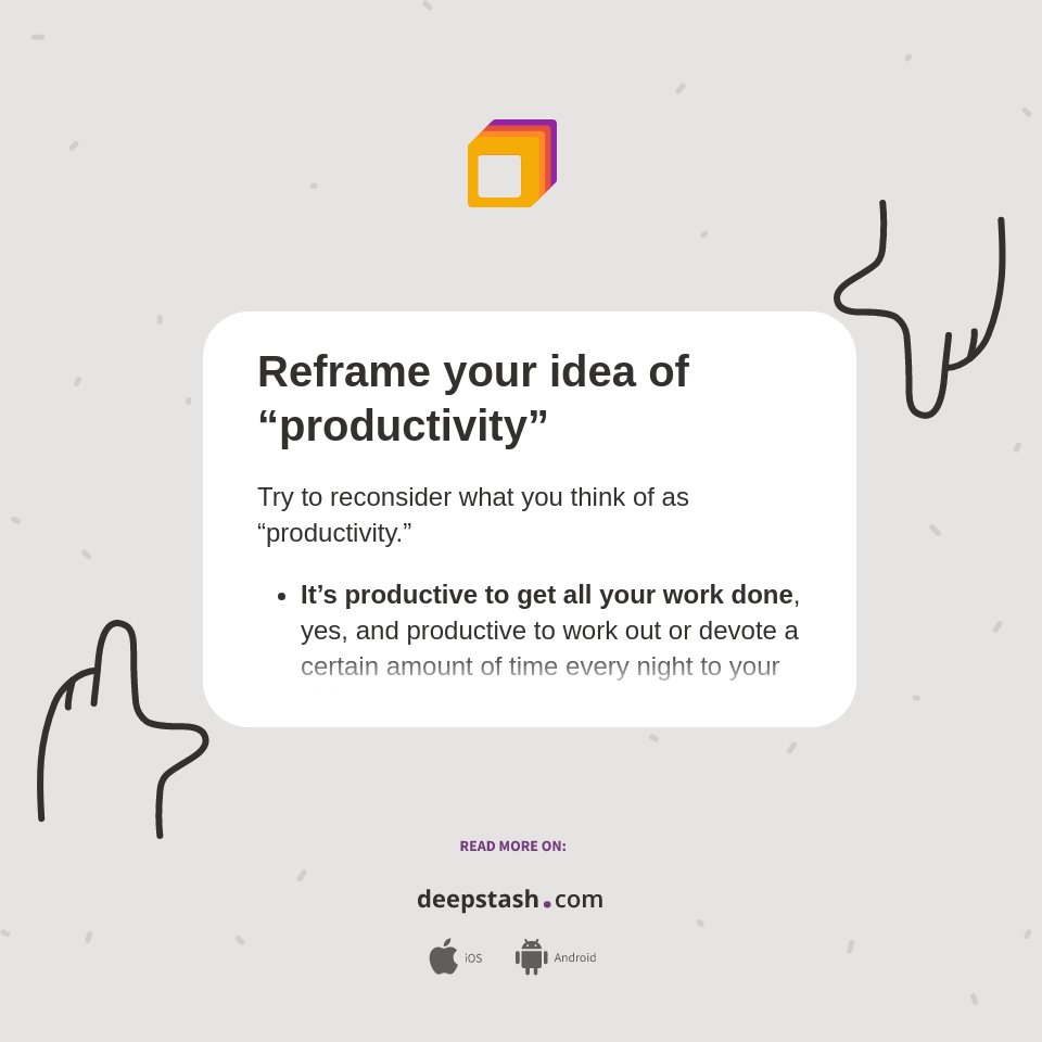 Reframe your idea of “productivity” - Deepstash