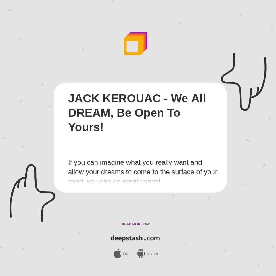 JACK KEROUAC - We All DREAM, Be Open To Yours! - Deepstash