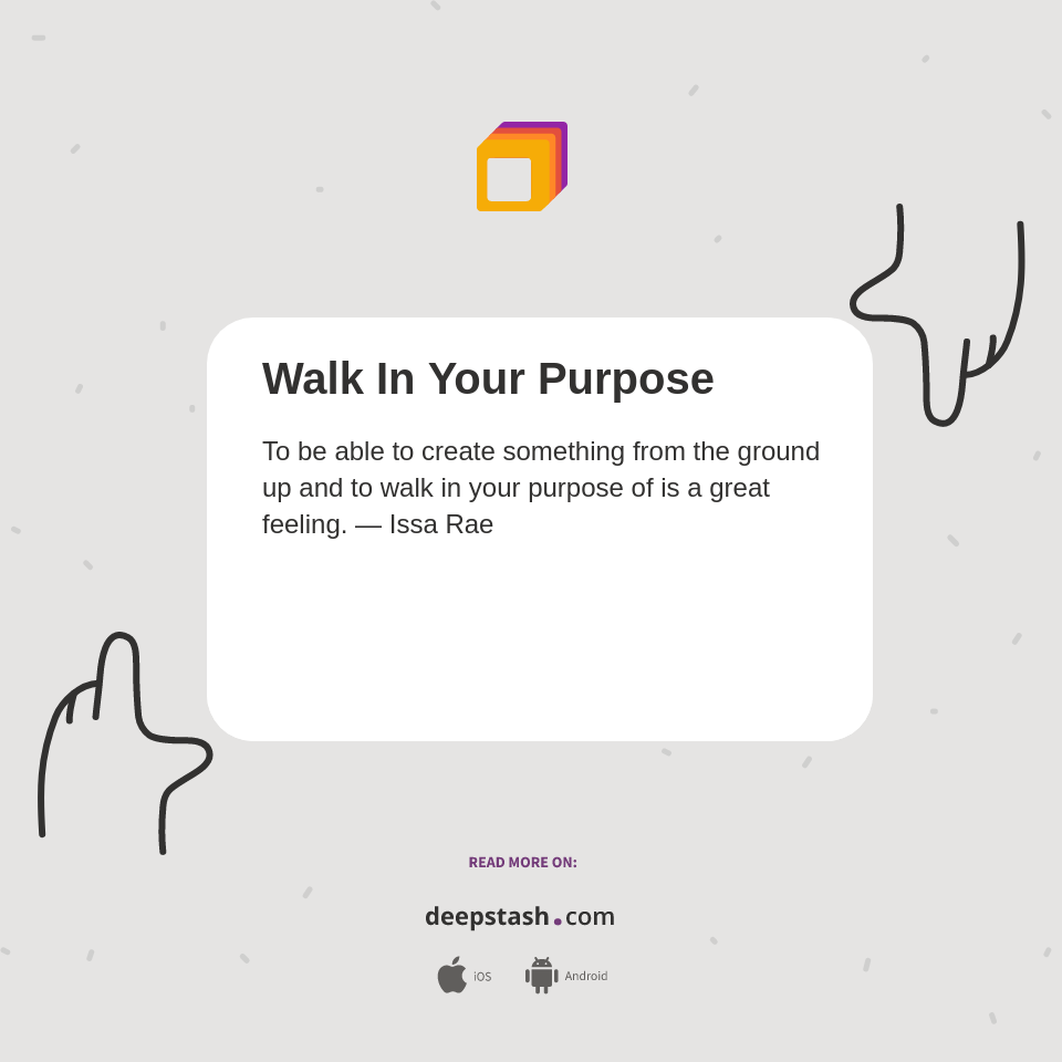 Walk In Your Purpose - Deepstash