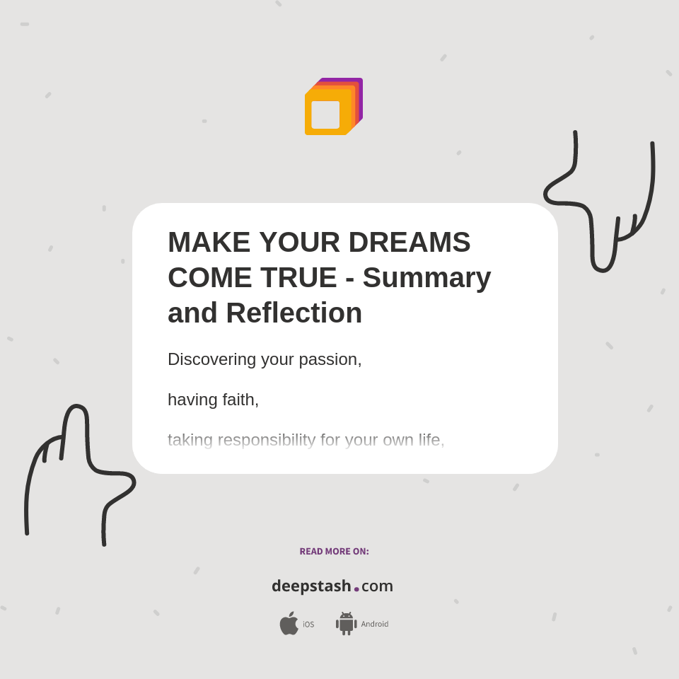 MAKE YOUR DREAMS COME TRUE - Summary and Reflection - Deepstash