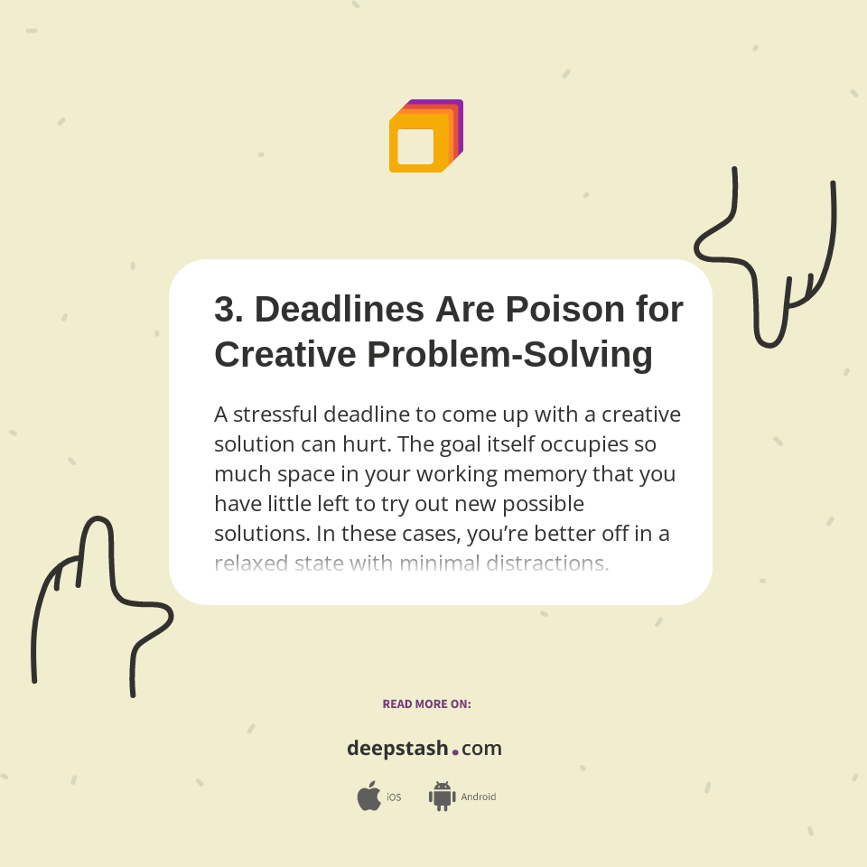 3. Deadlines Are Poison for Creative Problem-Solving - Deepstash