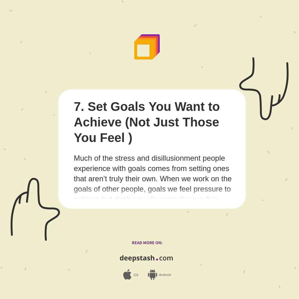 7. Set Goals You Want to Achieve (Not Just Those You Feel ) - Deepstash