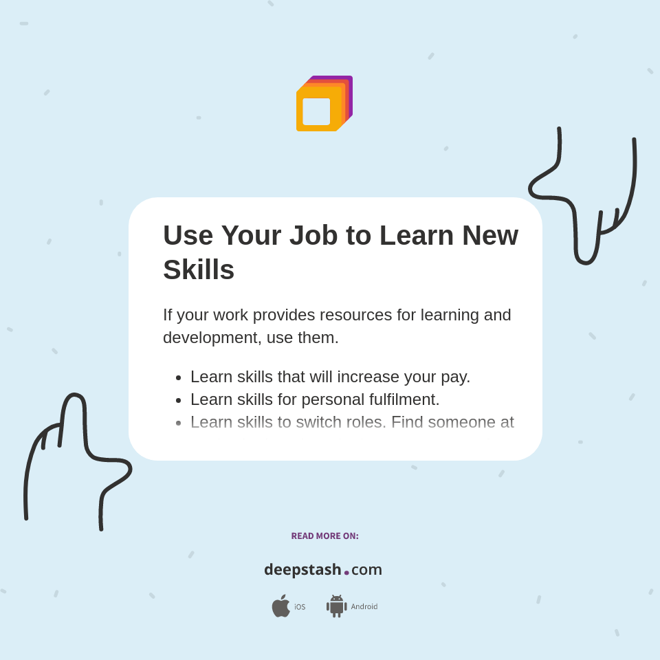 Use Your Job to Learn New Skills - Deepstash