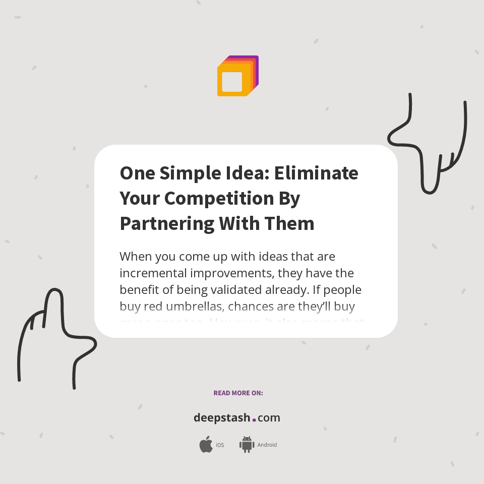 One Simple Idea: Eliminate Your Competition By Partnering With Them ...
