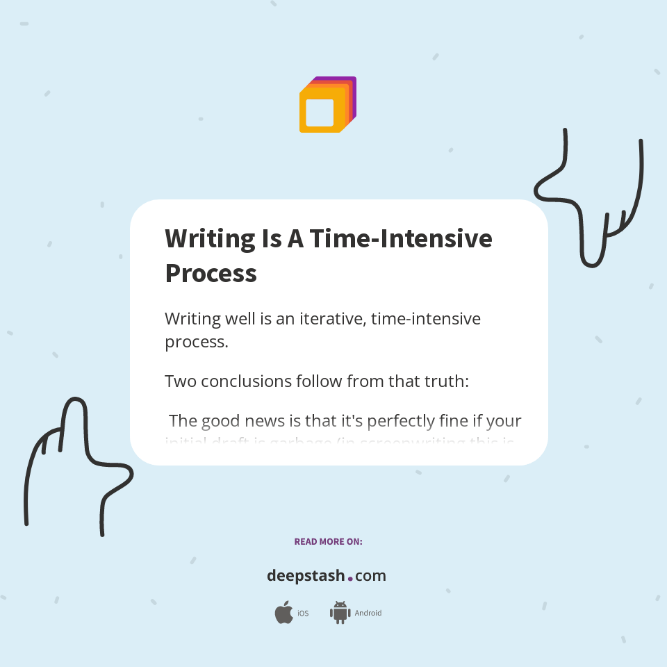 Writing Is A Time-Intensive Process - Deepstash