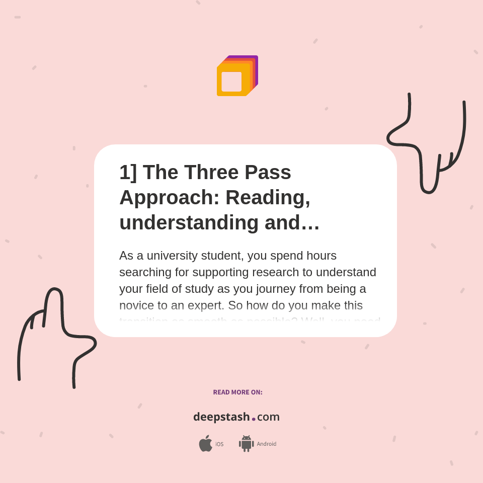 1] The Three Pass Approach: Reading, understanding and internalising scholarly articles - Deepstash