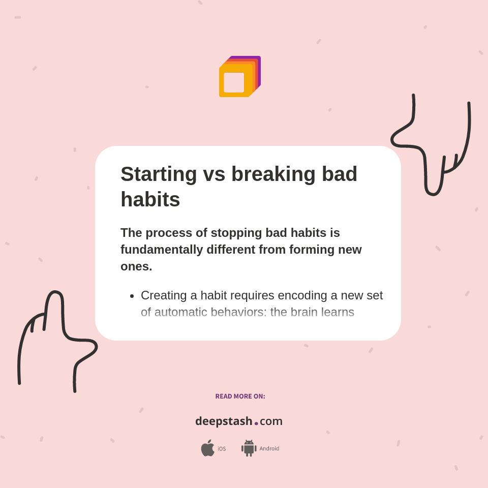 Starting vs breaking bad habits - Deepstash