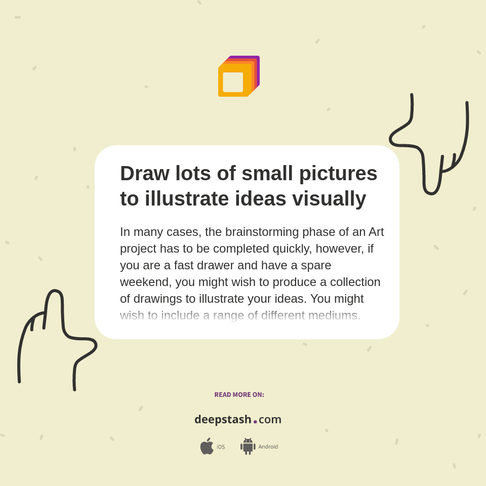 Draw lots of small pictures to illustrate ideas visually - Deepstash