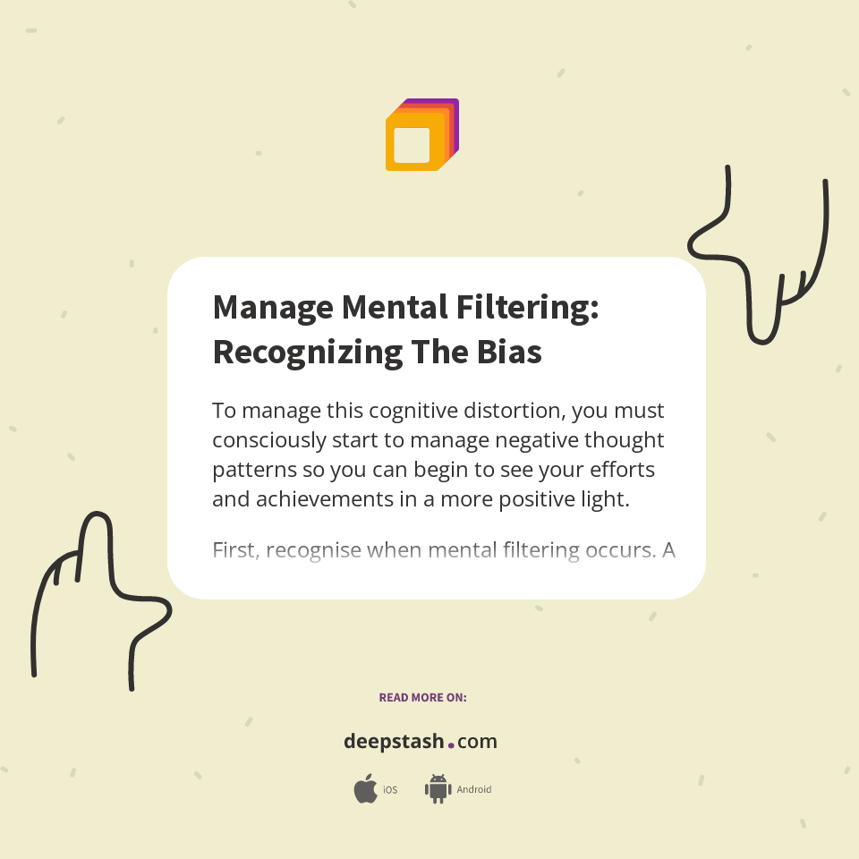 Manage Mental Filtering: Recognizing The Bias - Deepstash