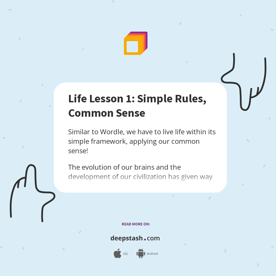 Life Lesson 1: Simple Rules, Common Sense - Deepstash