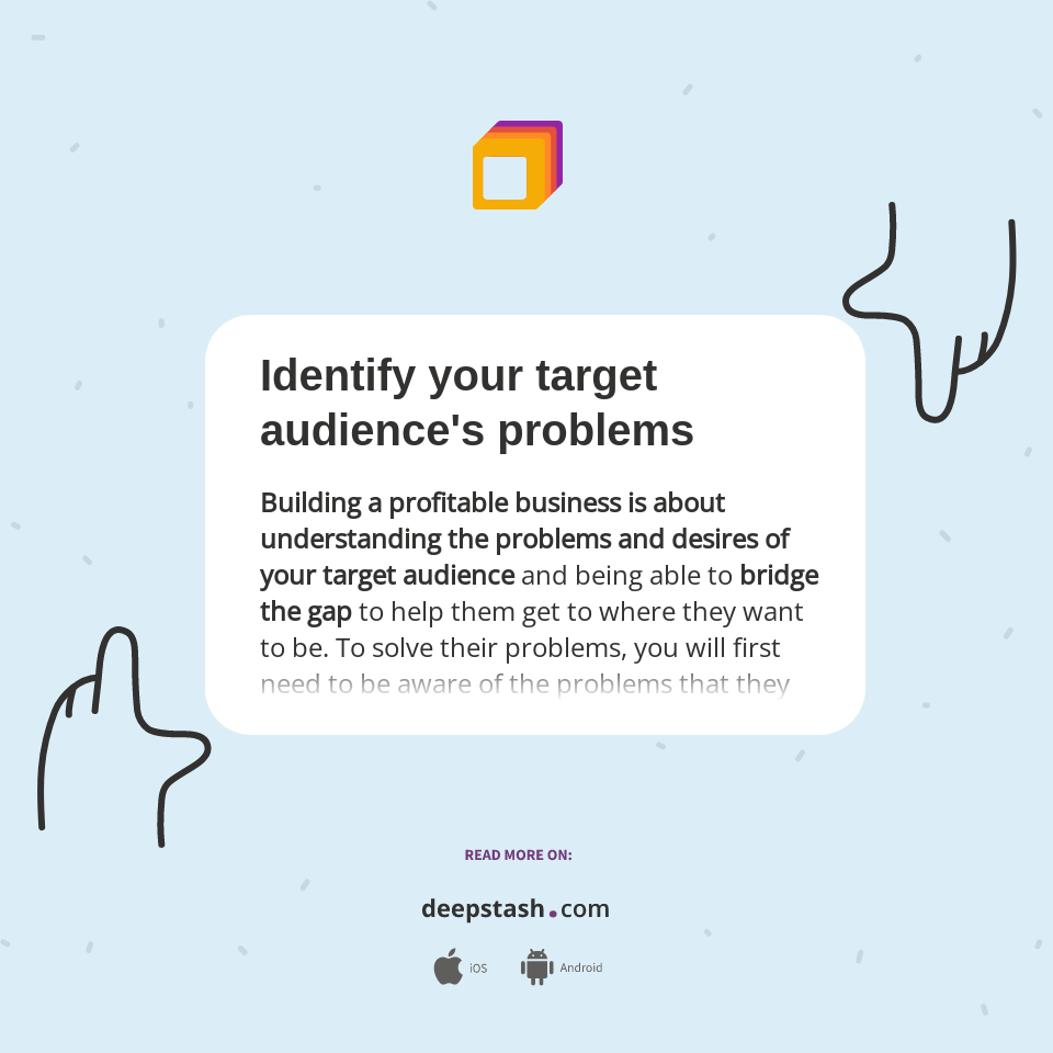 Identify your target audience's problems - Deepstash