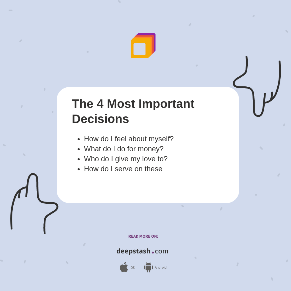 The 4 Most Important Decisions - Deepstash