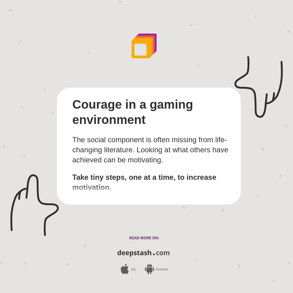 Courage in a gaming environment - Deepstash